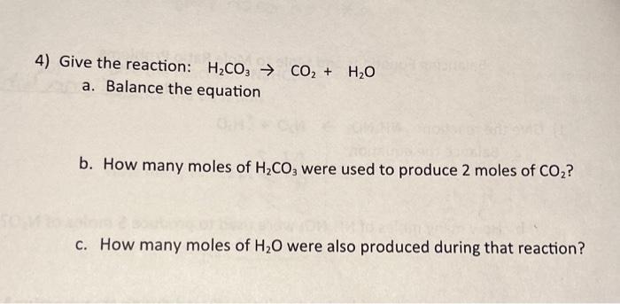 Solved 4) Give the reaction: H2CO3→CO2+H2O a. Balance the | Chegg.com