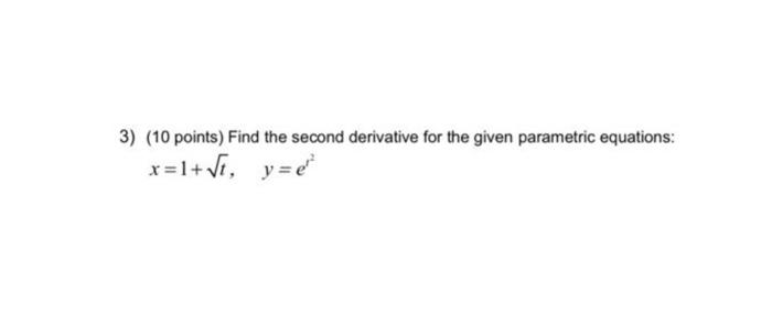 Solved 3) (10 points) Find the second derivative for the | Chegg.com