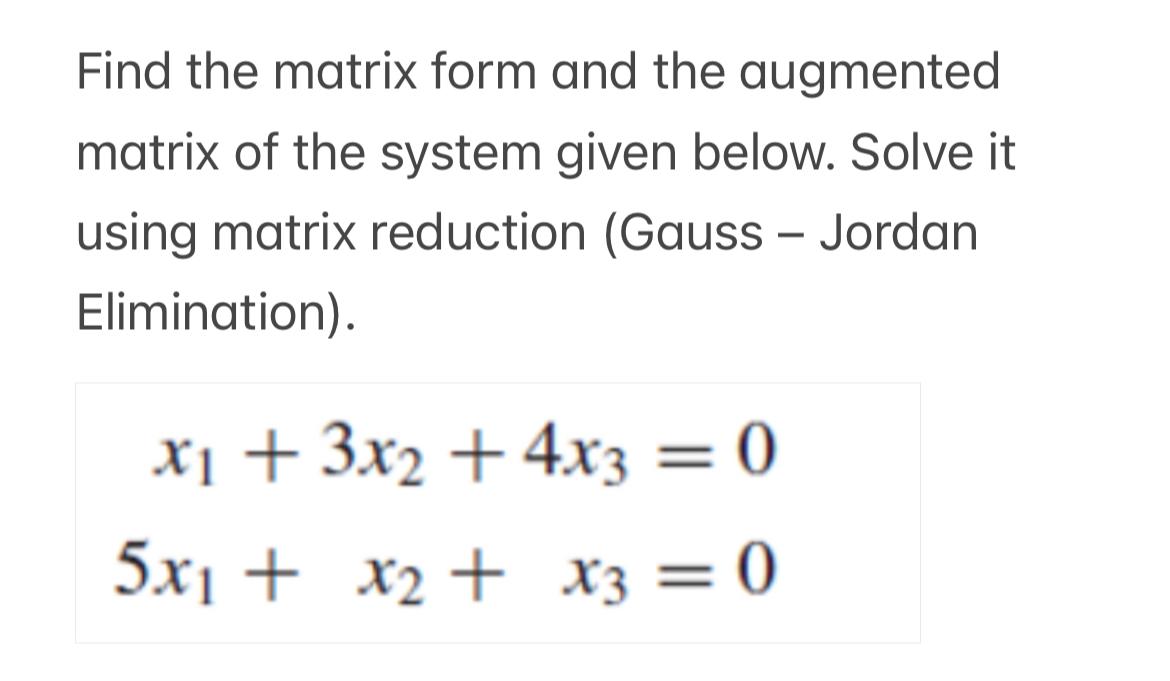 Solved Find the matrix form and the augmented matrix of the | Chegg.com