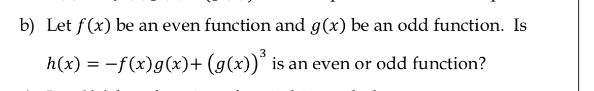 Solved b) ﻿Let f(x) ﻿be an even function and g(x) ﻿be an odd | Chegg.com