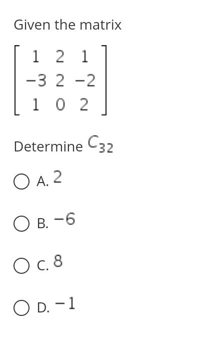 Solved Determine the determinant of the following matrix | Chegg.com