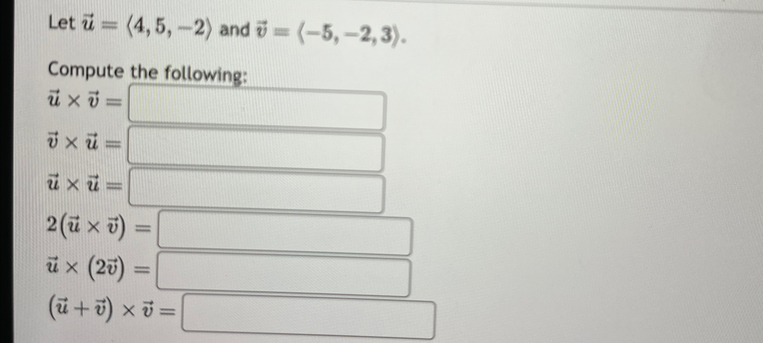Solved Let vec(u)=(:4,5,-2:) ﻿and vec(v)=(:-5,-2,3:).Compute | Chegg.com