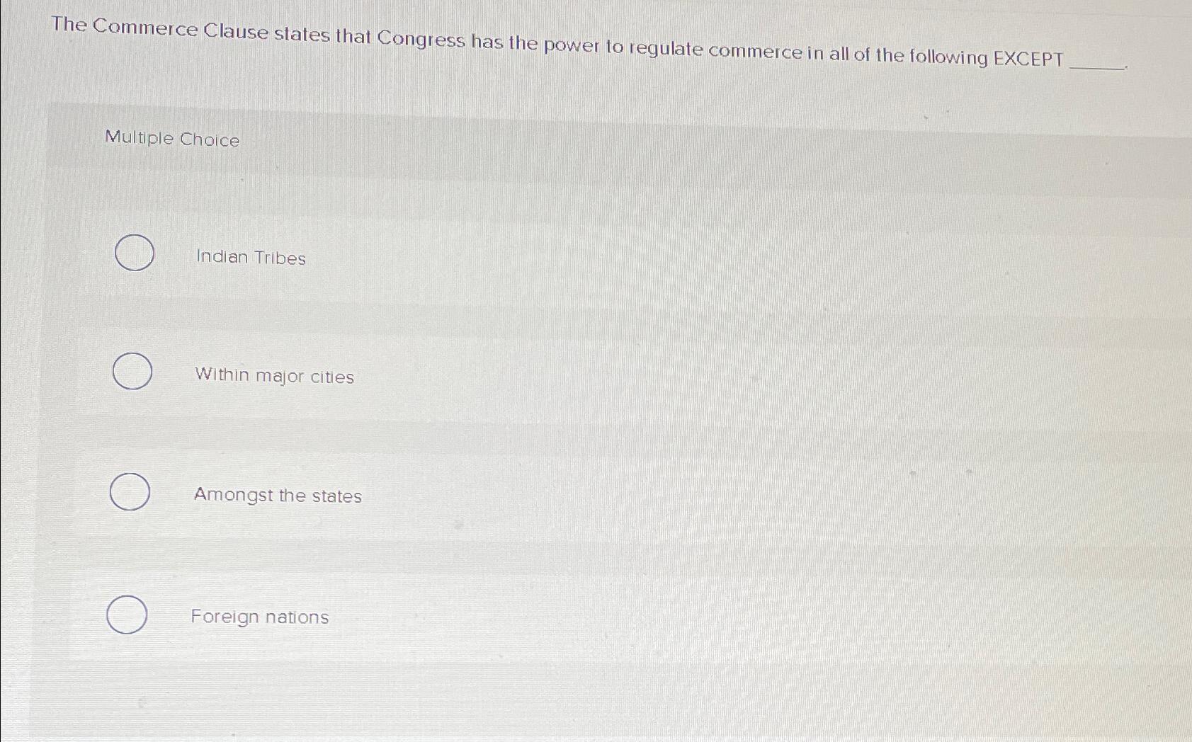 Solved The Commerce Clause states that Congress has the | Chegg.com