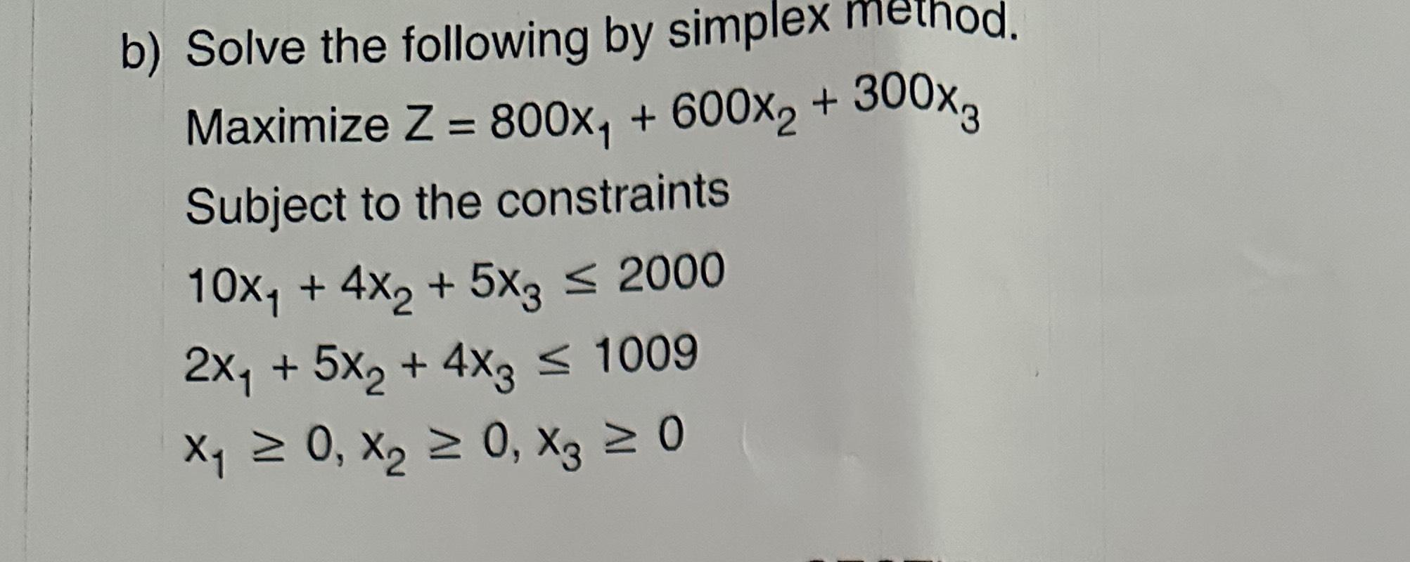 Solved b) ﻿Solve the following by simplex mernod. ﻿Maximize | Chegg.com