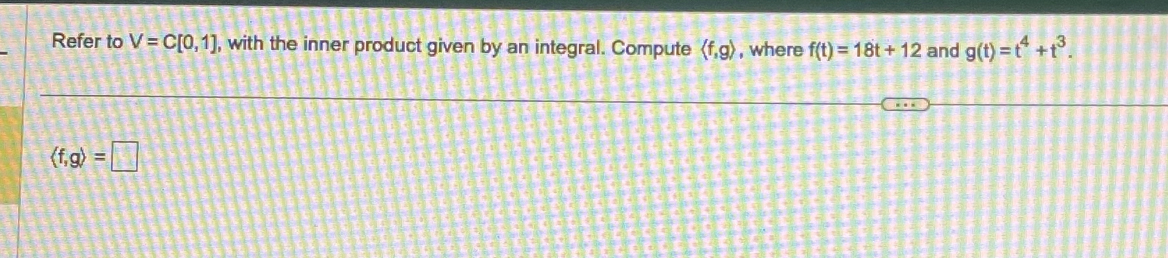 Solved Refer to V=C[0,1], ﻿with the inner product given by | Chegg.com