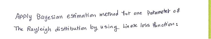 Solved Apply Bayesian Estimation Method For One Parameter Of