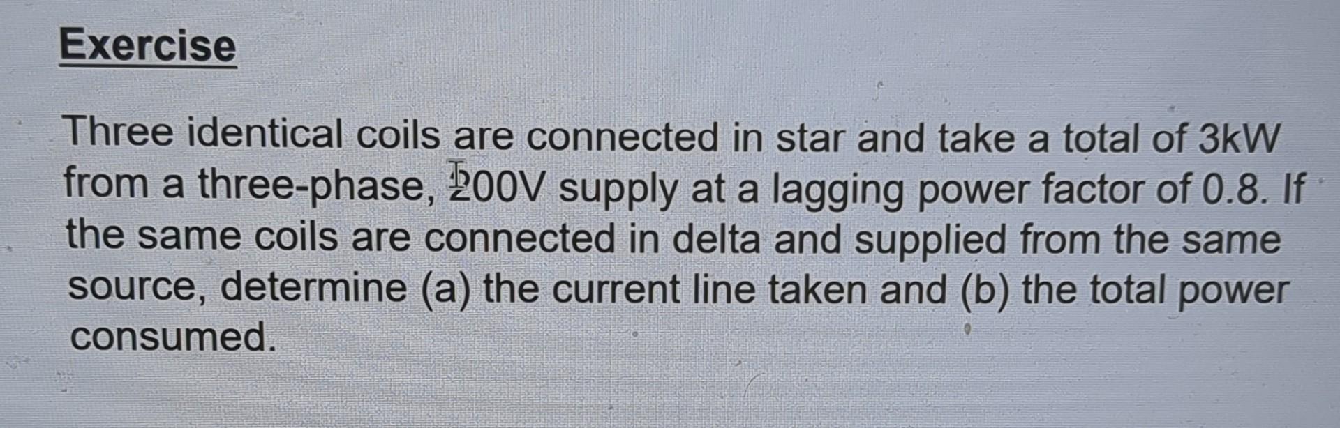 Solved Three identical coils are connected in star and take | Chegg.com