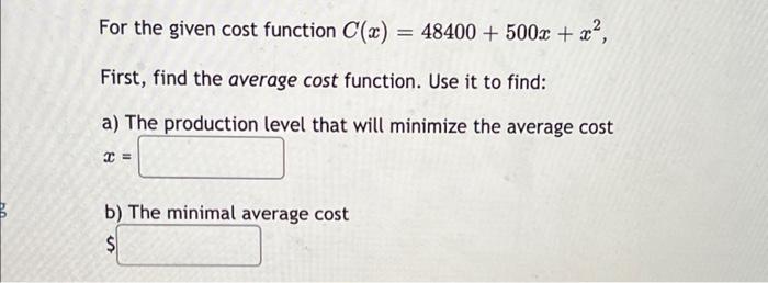 Solved For the given cost function C(x) = 48400 + 500x + x2, | Chegg.com