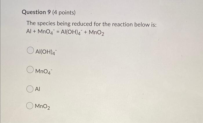 Solved Question 9 (4 points) The species being reduced for | Chegg.com