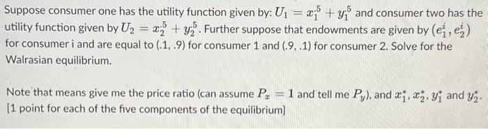 Solved Suppose Consumer One Has The Utility Function Given