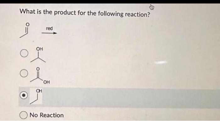 Solved What is the product for the following reaction? No | Chegg.com