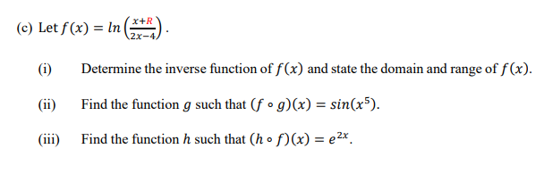 Solved (c) Let f(x)=ln(2x−4x+R). (i) Determine the inverse | Chegg.com
