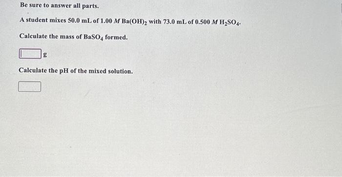 Solved Be sure to answer all parts. A student mixes 50.0 mL | Chegg.com