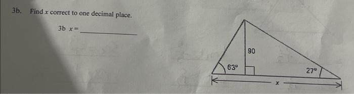 Solved 3b. Find x correct to one decimal place. 3b x= 63⁰ 90 | Chegg.com