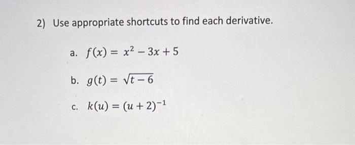 Solved 2) Use appropriate shortcuts to find each derivative. | Chegg.com