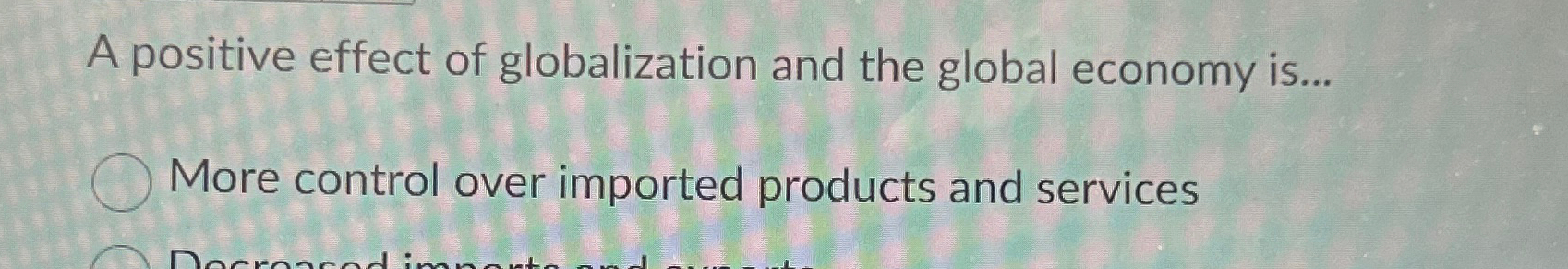 Solved A positive effect of globalization and the global | Chegg.com