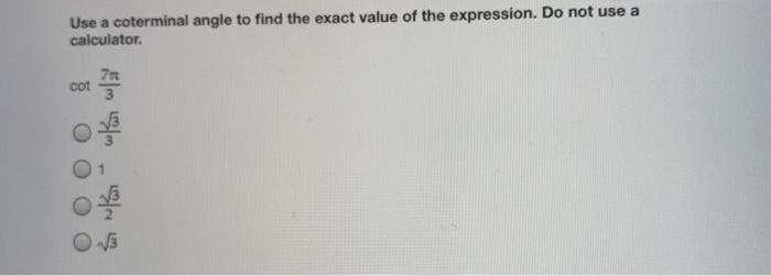 Solved Use a coterminal angle to find the exact value of the | Chegg.com