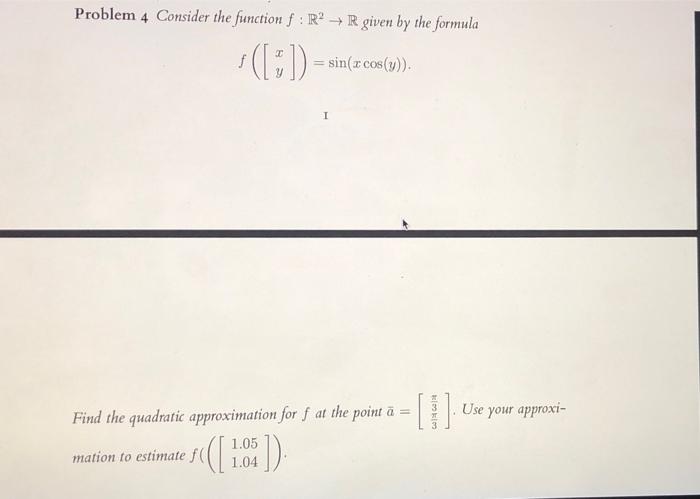 Solved Problem 4 Consider the function f:R2→R given by the | Chegg.com