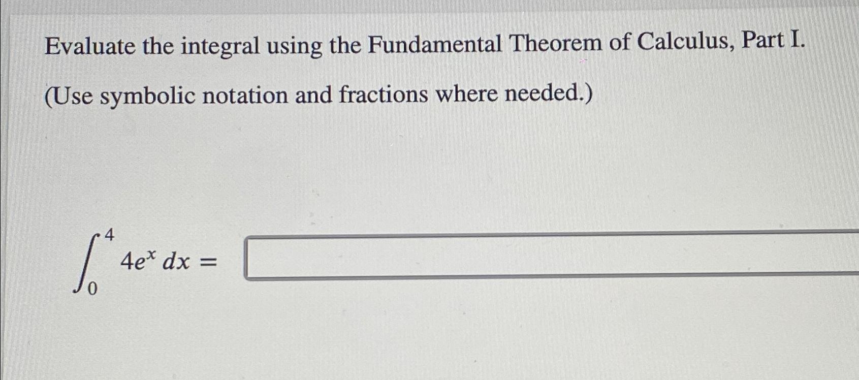 Solved Evaluate the integral using the Fundamental Theorem | Chegg.com