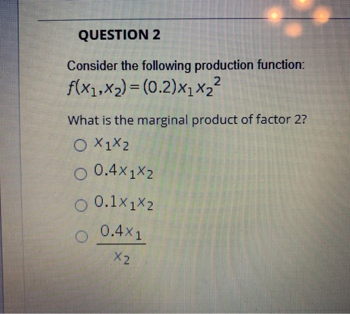 Solved QUESTION 2 Consider the following production | Chegg.com
