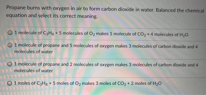 Solved Propane burns with oxygen in air to form carbon | Chegg.com