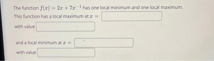 Solved The function f(x)=2x+7x−1 has one local minimum and | Chegg.com