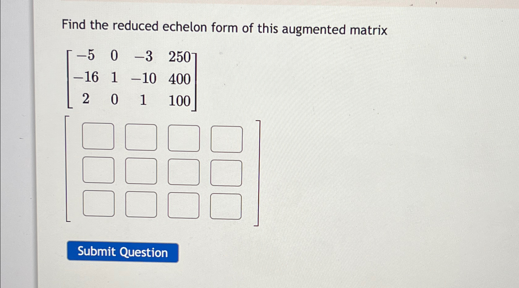 Solved Find the reduced echelon form of this augmented | Chegg.com