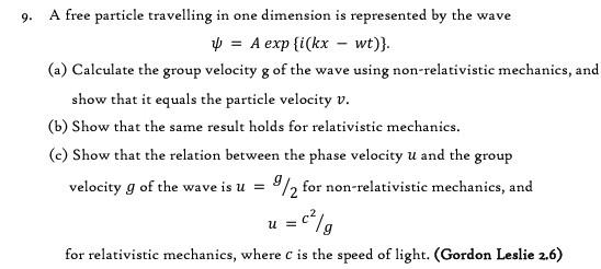 Solved ψ=Aexp{i(kx−wt)} (a) Calculate the group velocity g | Chegg.com