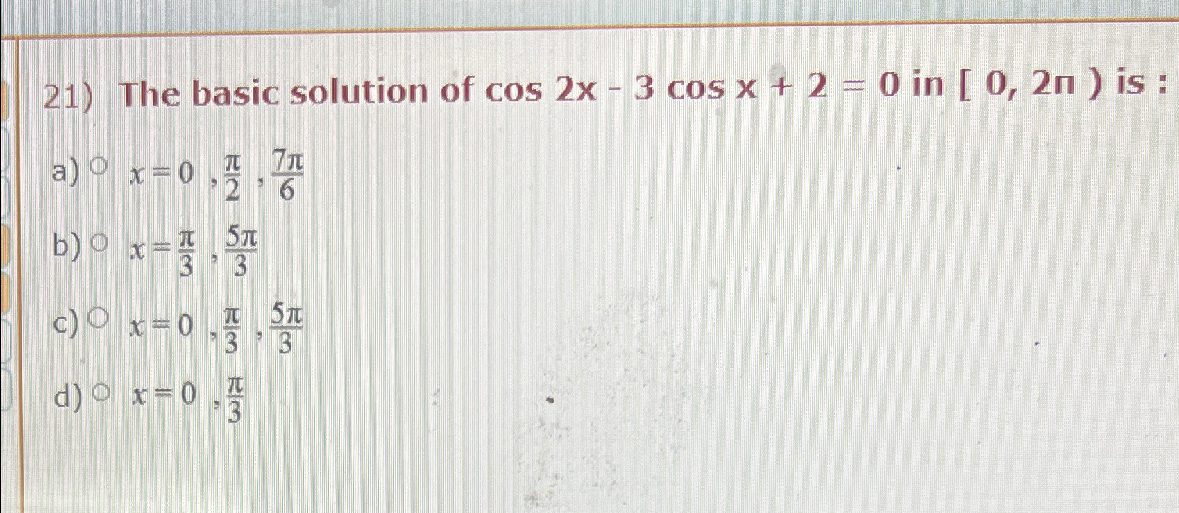 Solved The basic solution of cos2x-3cosx+2=0 ﻿in [0,2π) ﻿is | Chegg.com
