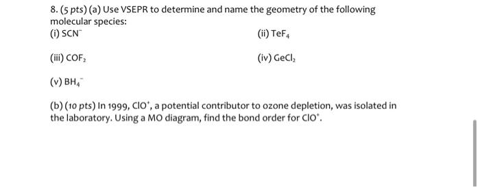 Solved 8. (5 pts) (a) Use VSEPR to determine and name the | Chegg.com