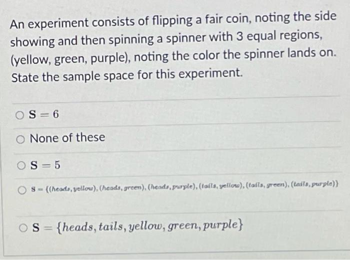 Solved An experiment consists of flipping a fair coin, | Chegg.com