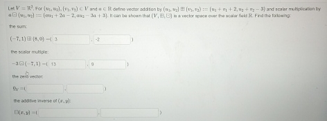Solved Let V=R2. ﻿For (u1,w2),(v1,v2)inV ﻿and ainR defne | Chegg.com
