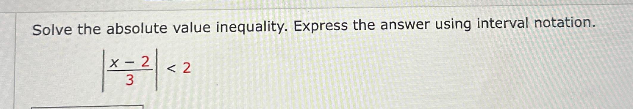Solved Solve The Absolute Value Inequality Express The 6041