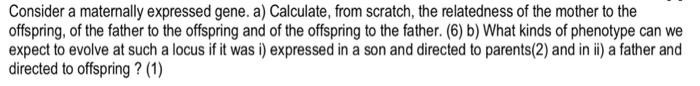 Solved Consider a maternally expressed gene. a) Calculate, | Chegg.com