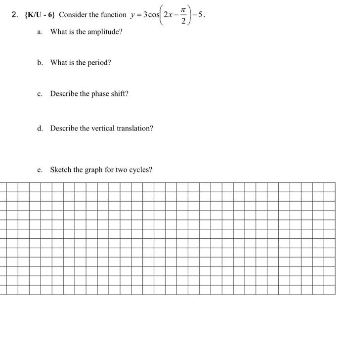 Solved 2. {K/U−6} Consider the function y=3cos(2x−2π)−5. a. | Chegg.com