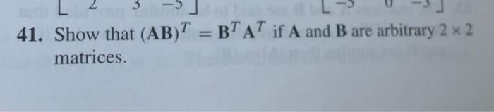 Solved 41. Show that (AB)T=BTAT if A and B are arbitrary 2×2 | Chegg.com
