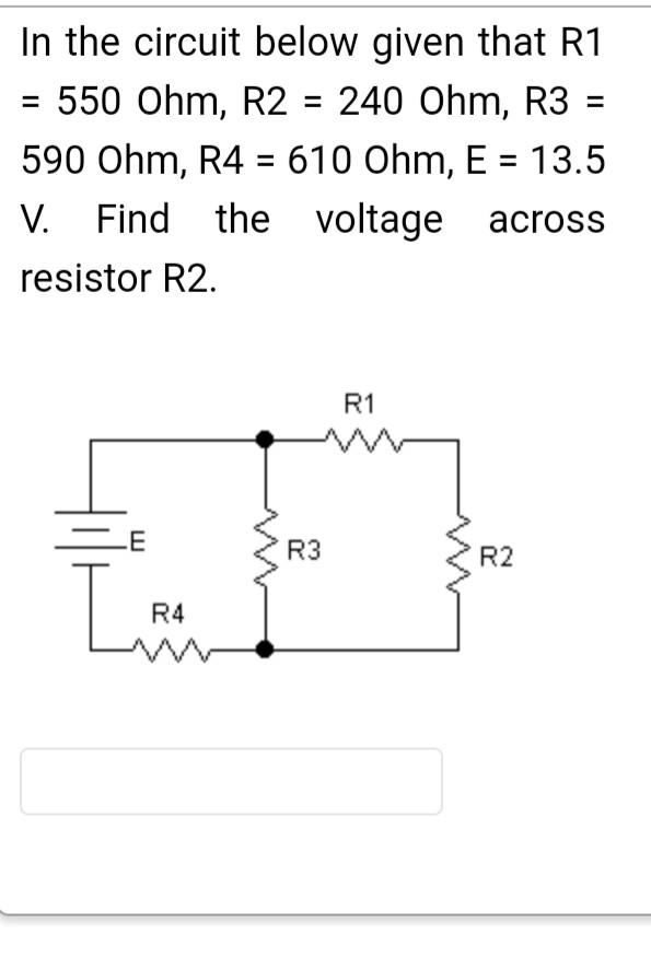 Solved = In the circuit below given that R1 = 550 Ohm, R2 = | Chegg.com