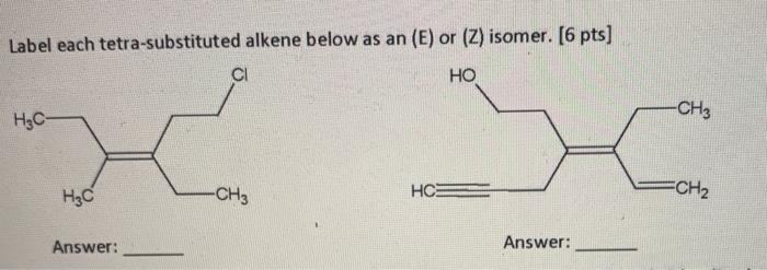 Solved Label each tetra-substituted alkene below as an (E) | Chegg.com