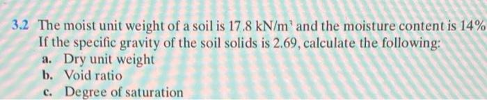 Solved 3.2 The moist unit weight of a soil is 17.8 kN/m and | Chegg.com