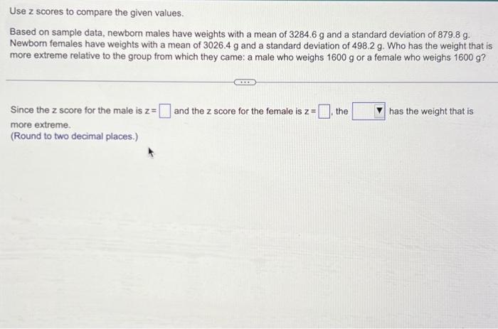 Solved Use z scores to compare the given values. Based on | Chegg.com