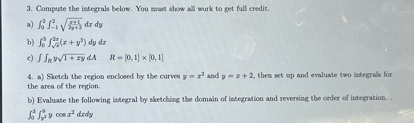 Solved Compute the integrals below. You must show all work | Chegg.com