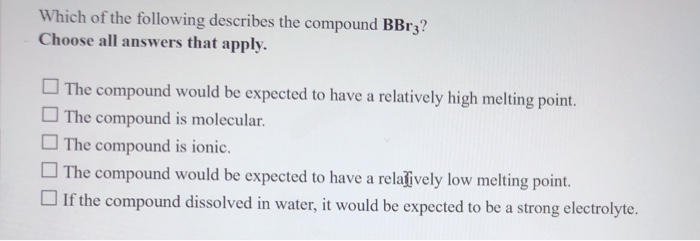 Solved Which of the following describes the compound BBrz? | Chegg.com