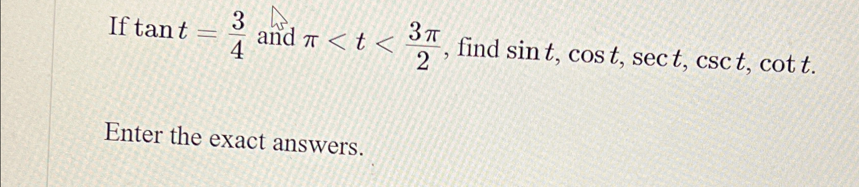 Solved If tant=34 ﻿and sint,cost,sect,csct,cottπ, ﻿find | Chegg.com