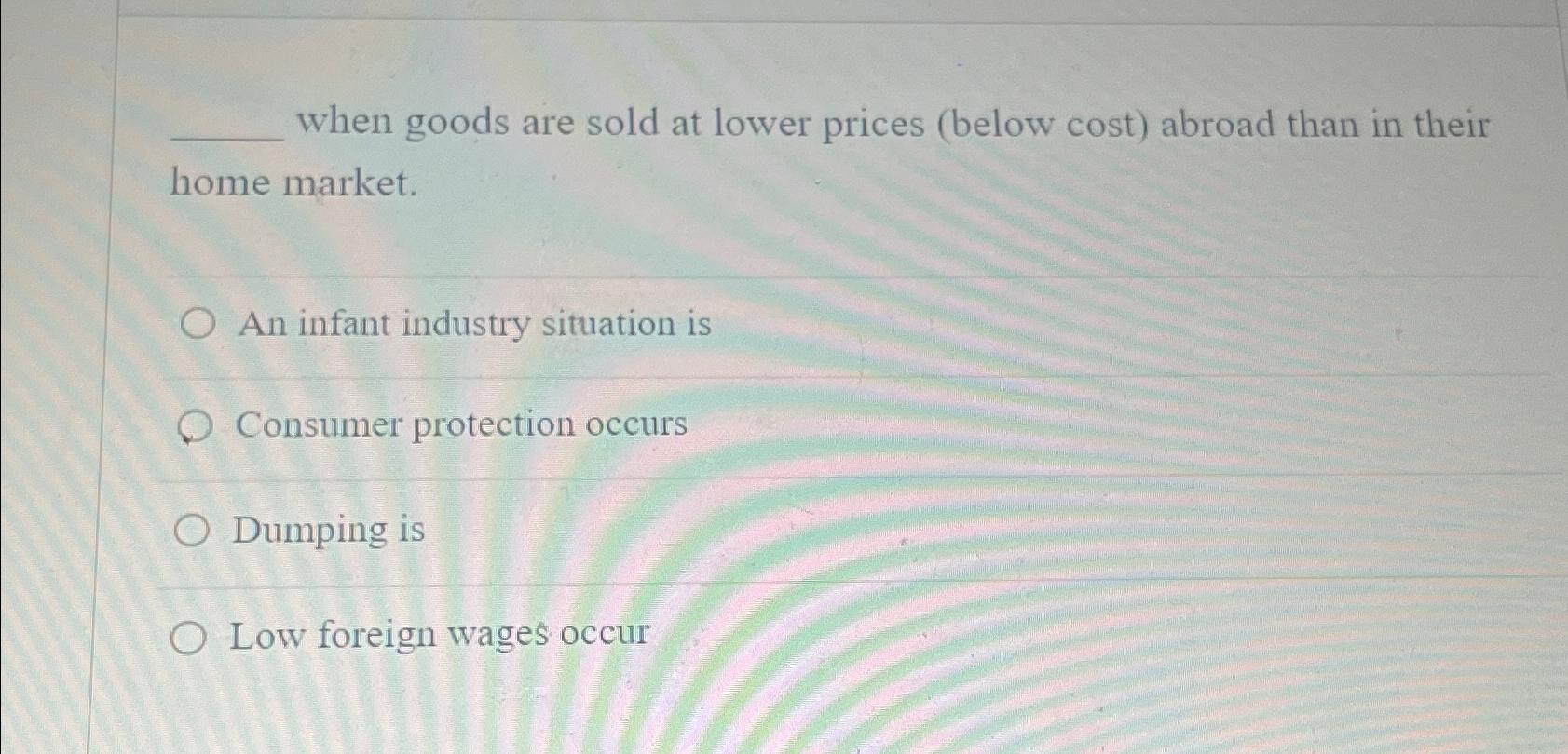 Solved when goods are sold at lower prices (below cost) | Chegg.com