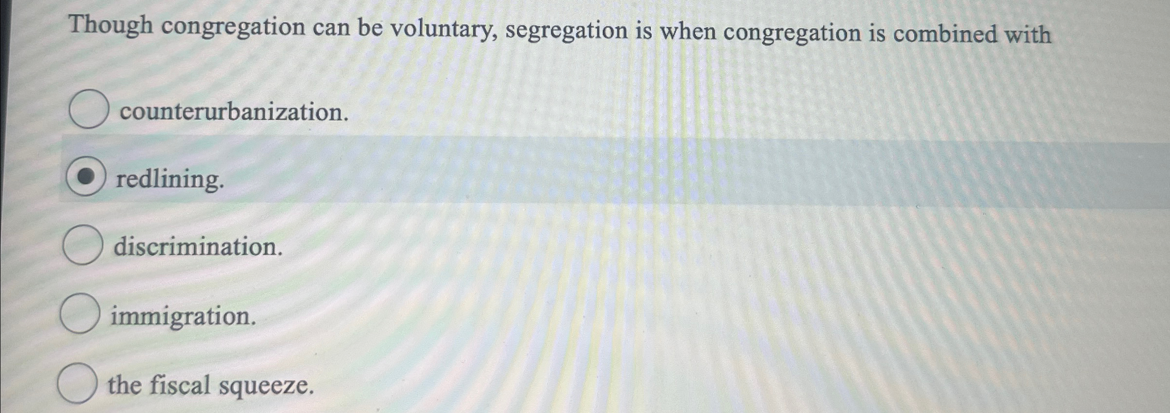 Solved Though congregation can be voluntary, segregation is | Chegg.com