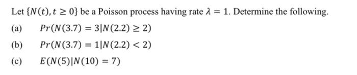 Solved Let {N(t),t≥0} be a Poisson process having rate λ=1. | Chegg.com