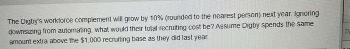 Solved The Digby's workforce complement will grow by 10% | Chegg.com