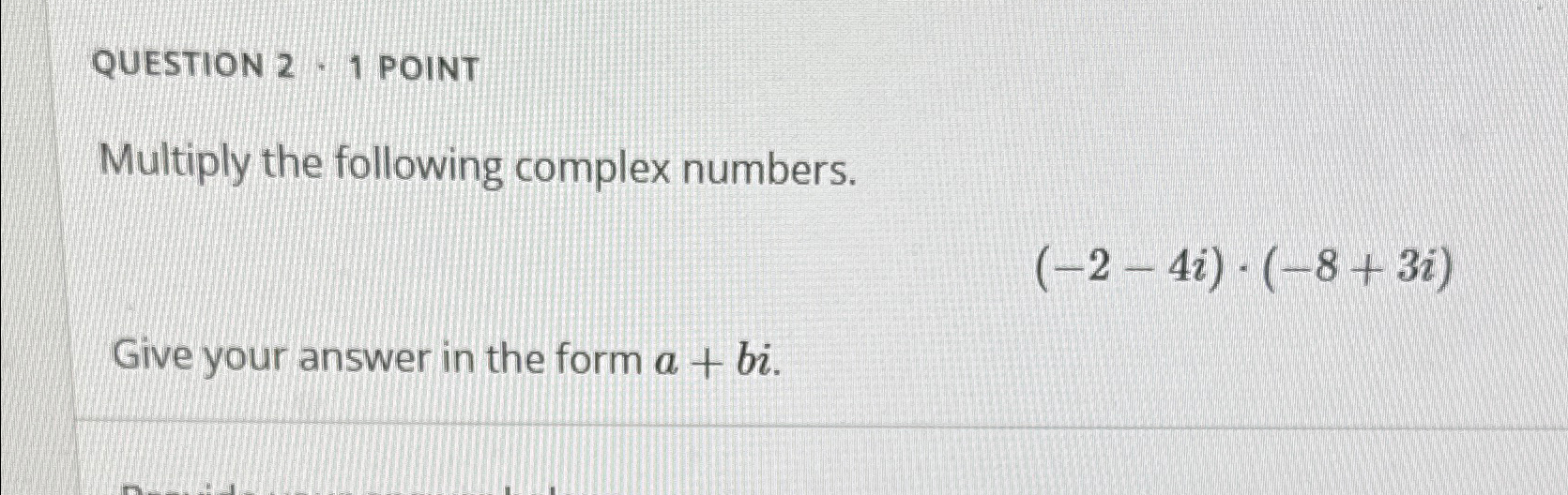 Solved QUESTION 2 - 1 ﻿POINTMultiply the following complex | Chegg.com