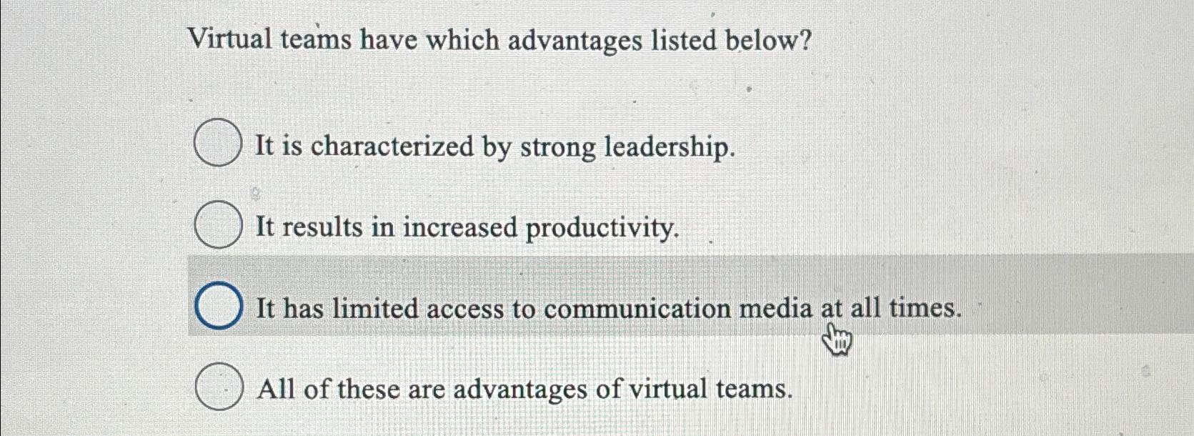 Solved Virtual teams have which advantages listed below?It | Chegg.com