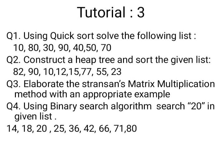 Solved Tutorial : 2 Q1. Using QUICK Sort technique sort the | Chegg.com